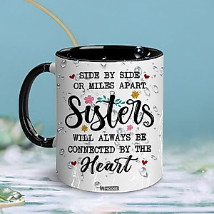WHIDOBE Gift for Sister Mug, Sister Gift for Sister, Best Sister Ever Mug, Sister Birthday Gift Coffee Cup, Side by Side Or Miles Apart Sisters Will Always Be Connected By Heart Women, Mom, Daughter