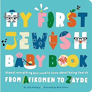My First Jewish Baby Book: Almost everything you need to know about being Jewish―from Afikomen to Zayde