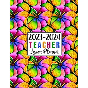 Teacher Lesson Planner 2023-2024: Large Weekly and Monthly Teacher Organizer Calendar | Lesson Plan Grade and Record Books for Teachers (Colorful Flower Cover)