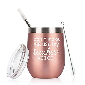Teacher Gifts, Don't Make Me Use My Teacher Voice Wine Tumbler, Christmas Birthday Gifts for Teacher Professor Appreciation, Insulated Stainless Steel Stemless Tumbler with Lid(12oz, Rose Gold)