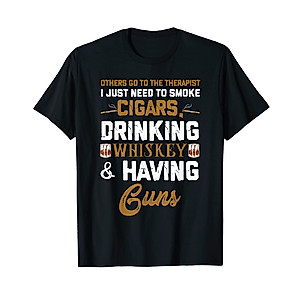 Others smoke sigars, whiskey & having guns Cigars T-Shirt