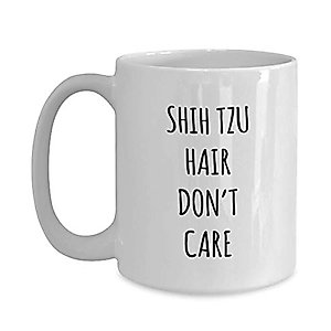 Funny Shih Tzu Hair Don't Care Coffee Mug Tea Cup Mug for Dog Lovers Gag Mug for Men and Women