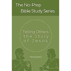 Telling Others the Story of Jesus (The No-Prep Bible Study Series)