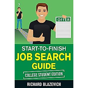 Start-to-Finish Job Search Guide - College Student Edition: How to Land Your Dream Job Before You Graduate from College (Start-to-Finish Job Search Series)