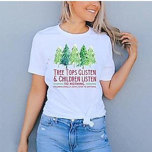 Tree Tops Glisten and Children Listen to Nothing Shirt Women Teacher Christmas T-Shirt Casual Loose Fit Mom Tees (M, White)