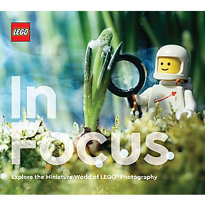 LEGO In Focus: Explore the Miniature World of LEGO® Photography