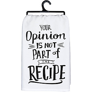 Primitives by Kathy Decorative Kitchen Towel - Your Opinion is Not Part of The Recipe