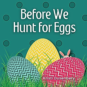 Before We Hunt for Eggs (The BEFORE Books)