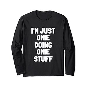 I'm Just Omie Doing Omie Stuff Long Sleeve T-Shirt