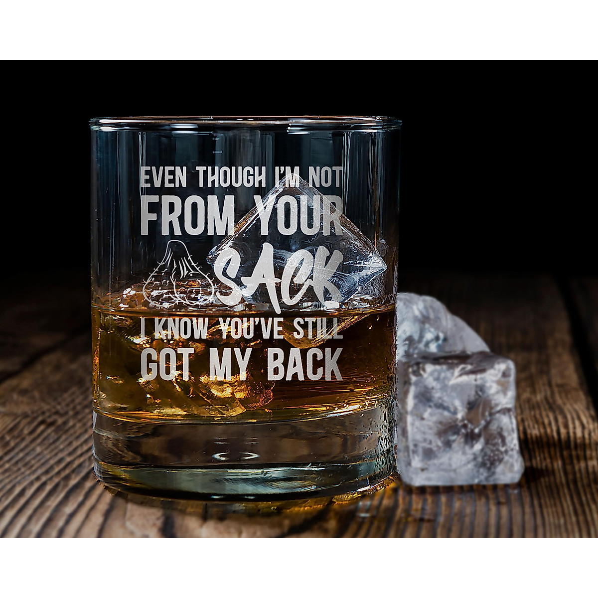 Promotion & Beyond Even Though I'm Not From Your Sack I Know You've Still Got My Back Whiskey Glass - Funny Gift for Dad Uncle Grandpa From Daughter Son Wife - Father's Day