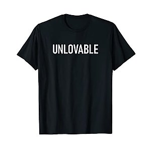 Unlovable, Funny, Jokes, Sarcastic Sayings T-Shirt