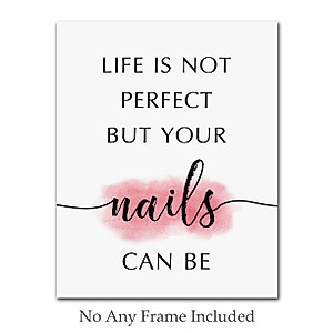 Nail Studio Decor, Nails Wall Art, Nails Wall Decor,Nails Print, Manicure Print, Beauty Salon Decor, Life Is Not Perfect, But Your Nails Can Be, 8x10 inch No Frame