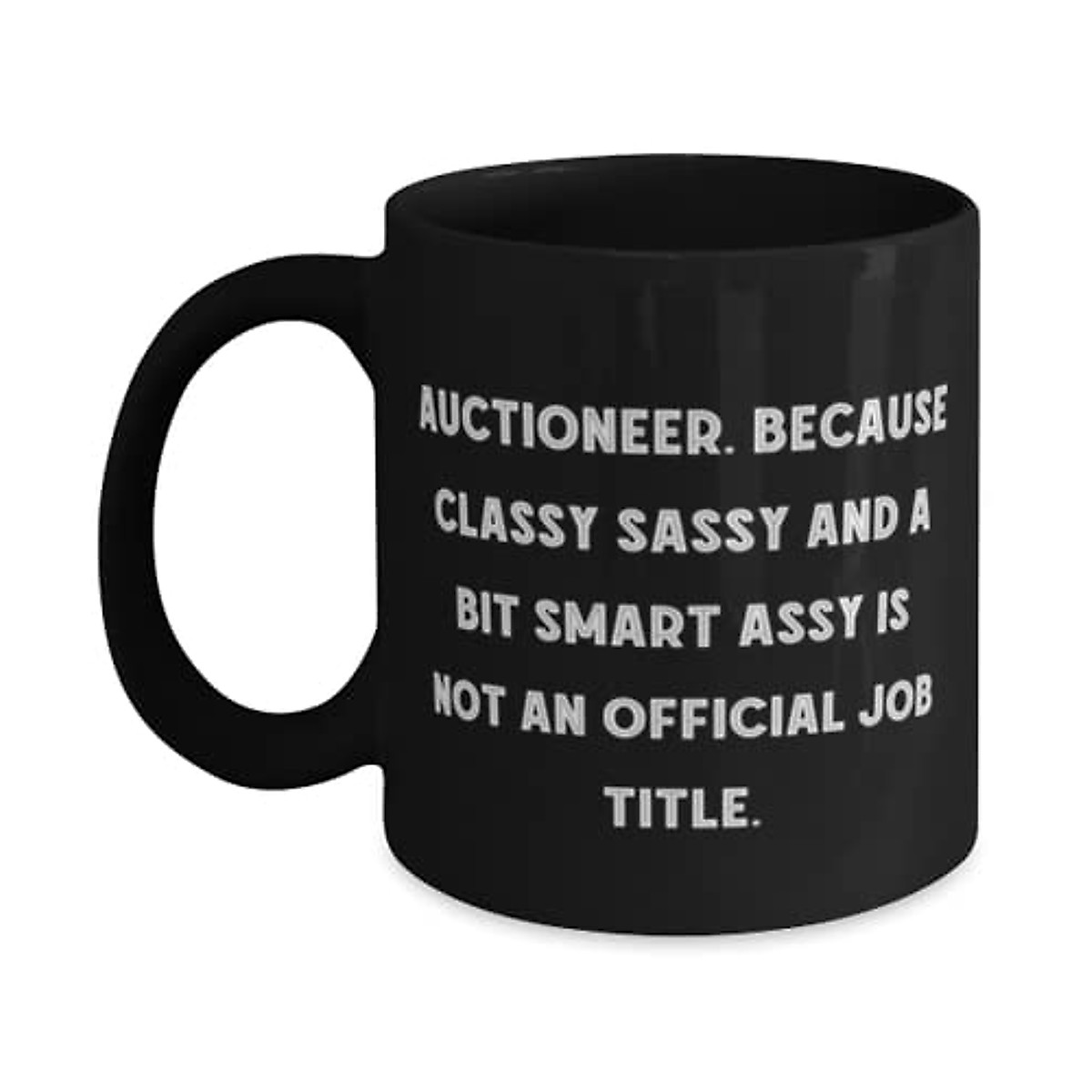 Cool Auctioneer 11oz 15oz Mug, Auctioneer. Because Classy Sassy and a Bit Smart, Present For Colleagues, Unique Gifts From Boss, Funny auctioneer gift ideas, Auctioneer gag gifts, Funny auctioneer