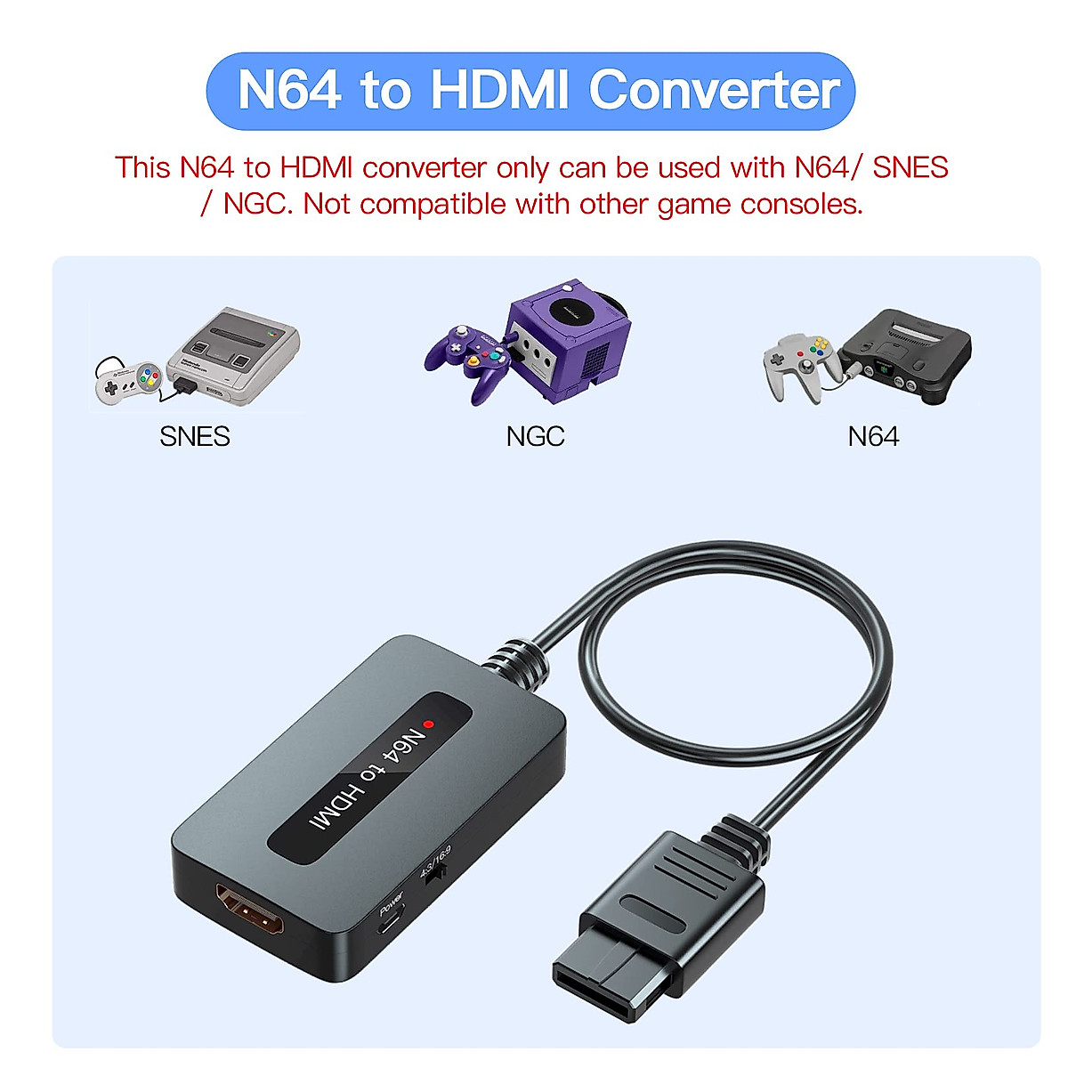 N64 to HDMI Converter, Supports 4 : 3/16 : 9 Ratio Switch, HDMI Cable for N64, Nintendo64 to HDMI Converter Cable Compatible with Nintendo 64/ Super SNES/NGC