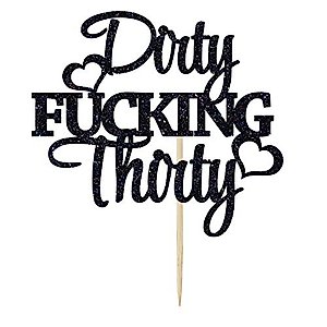 Dirty F*cking Thirty Cake Topper, Thirty AF, Happy 30th Birthday/Anniversary Party Decoration Supplies Black Glitter.