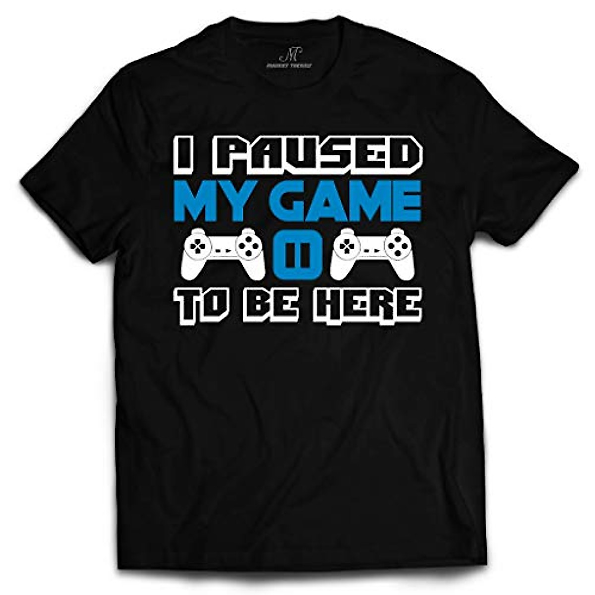 Market Trendz I Paused My Game to Be Here T Shirt Video Game Shirts for Men Blue on Black Medium