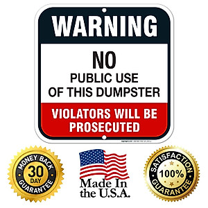 No Dumping Sign, No Public Use of Dumpster Sign, Violators Will Be Prosecuted, 12x12 Square Rust Free Aluminum,Weather/Fade Resistant, Easy Mounting, Indoor/Outdoor Use, Made in USA by Sigo Signs