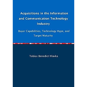 Acquisitions in the Information and Communication Technology Industry—Buyer Capabilities, Technology Hype, and Target Maturity