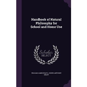 Handbook of Natural Philosophy for School and Home Use