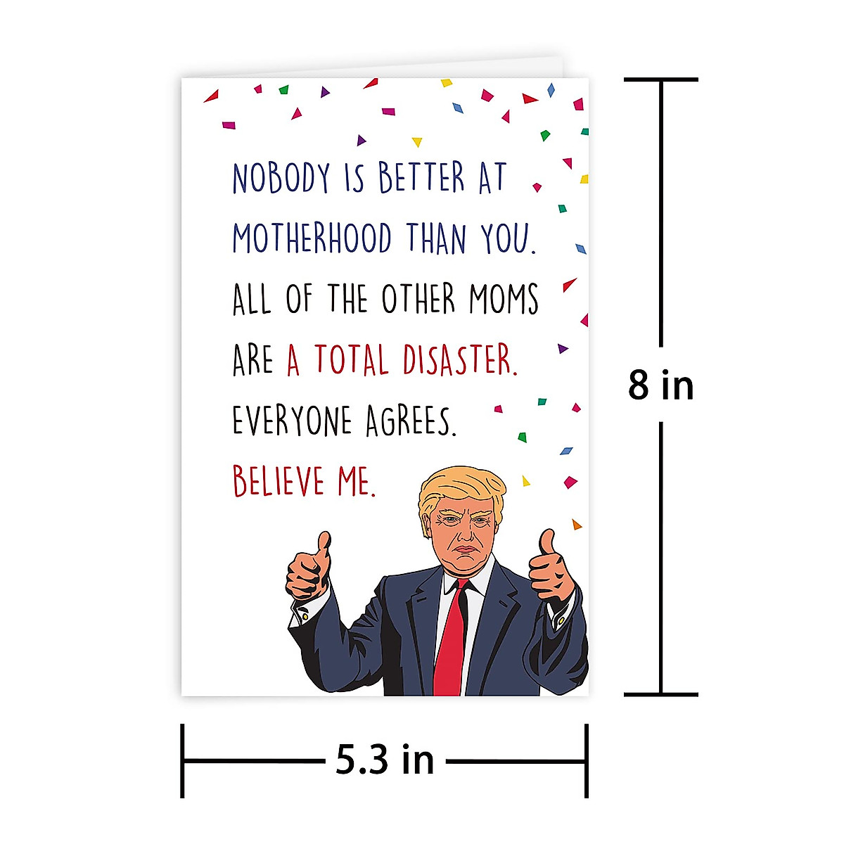 Leinessy Funny Trump Mother's Day Card, Humorous Birthday Card for Mom, Nobody is Better at Motherhood Than You