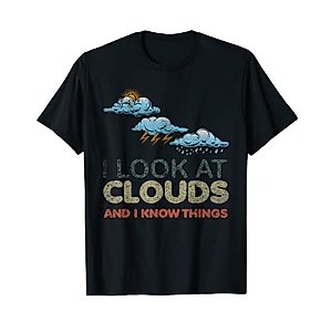 I Look At Clouds Funny Meteorology Meteorologist Weatherman T-Shirt
