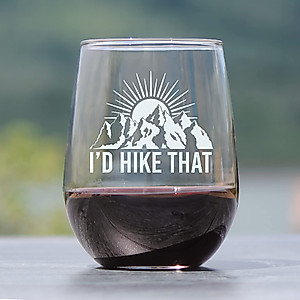 I'd Hike That - Stemless Wine Glass - Cool Hiking Themed Decor and Gifts for Mountain Lovers - Large 17 Oz Glasses