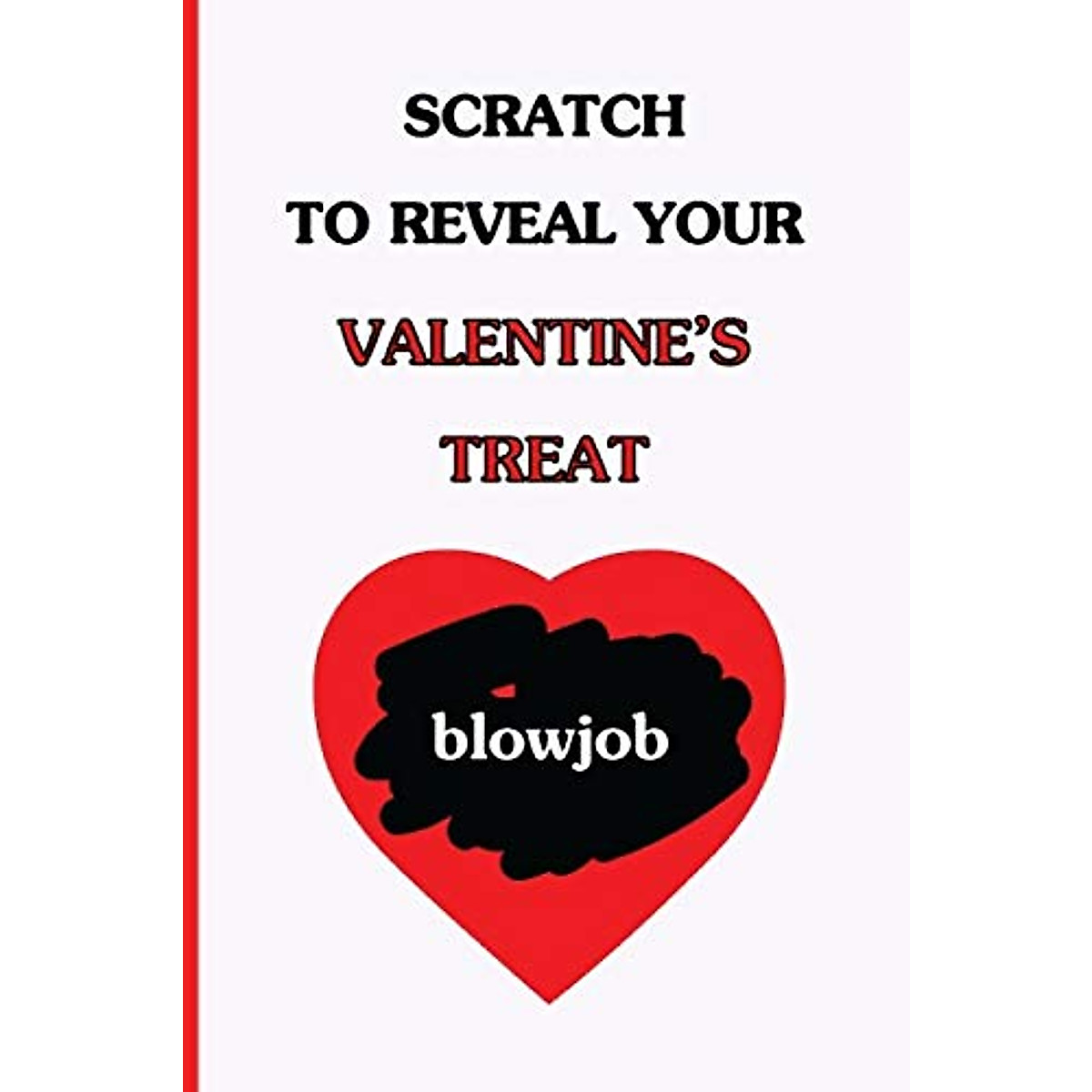 Scratch To Reveal Your Valentine's Treat (blowjob): Funny Dirty Blank Journal. Cocky bold novelty lined notebook for your loved ones. Daring and cheeky paper pad (better than a card) (33)