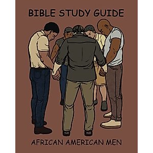 Bible Study Guide For African American Men: A Workbook For Reading And Studying God’s Word For Black Males With Guided Prompts - Your Personal Guide To Understanding Verses And Scripture