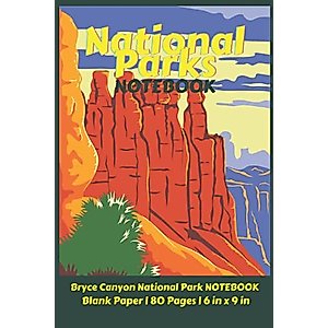 National Parks Notebook: Bryce Canyon National Park NOTEBOOK Blank Paper | 80 Pages | 6 in x 9 in