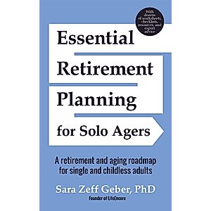 Essential Retirement Planning for Solo Agers: A Retirement and Aging Roadmap for Single and Childless Adults (Retirement Planning Book, Aging, Estate Planning)