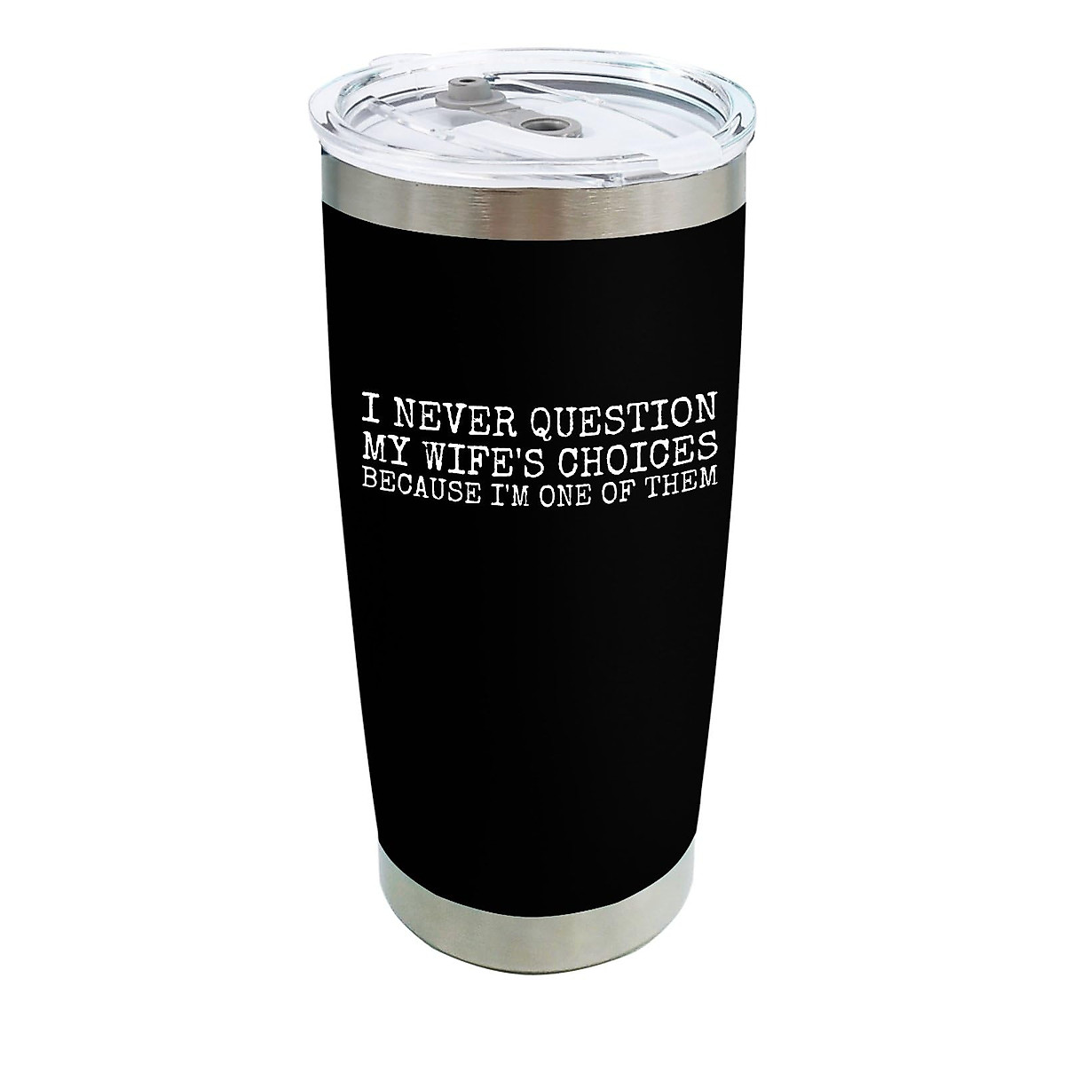 YFKFYTG Coffee Tumbler 20 oz I Never Question My Wife's Choices Tumbler with Lid and Straw Insulated Tumblers Stainless Steel Tumbler