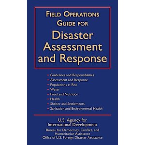Field Operations Guide for Disaster Assessment and Response