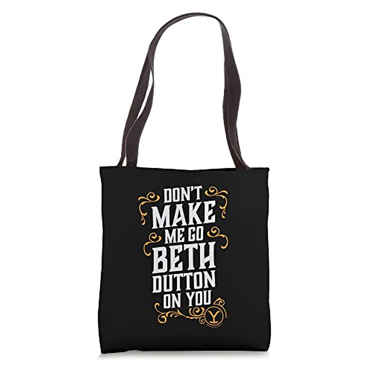 Don't Make Me Go Beth Dutton On You Tote Bag