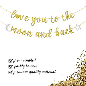 Love You to the Moon and Back Banner, Wedding Bridal Shower Baby Shower Anniversary Party Decorations Gold Glitter