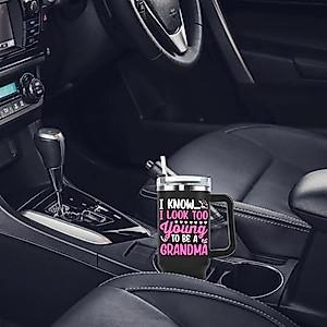 40 oz Tumbler with Handle I Know I Look Too Young Tumbler Personalized Tumblers with Lid and Straw Insulated Tumbler Stainless Steel Tumblers