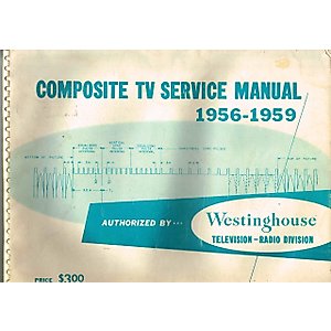 WESTINGHOUSE: COMPOSITE TV SERVICE MANUAL 1956-1959