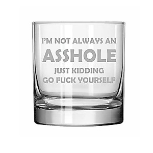 MIP Brand 11 oz Rocks Whiskey Old Fashioned Glass I'm Not Always An Ashole Just Kidding Funny