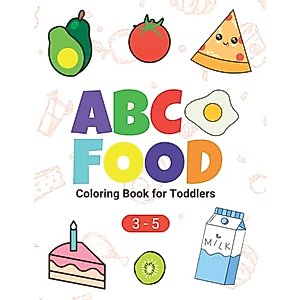 ABC Food Coloring Book for Toddlers: Alphabet Letters and Food Drawings, For Kids, Preschool and Kindergarten (For Kids Ages 3-5)