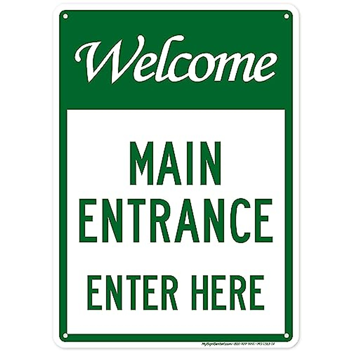 Welcome Main Entrance Enter Here Sign, 10x14 Inches, Rust Free .040 Aluminum, Fade Resistant, Made in USA by My Sign Center