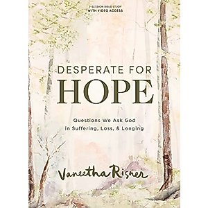 Desperate for Hope - Bible Study Book with Video Access: Questions We Ask God in Suffering, Loss, and Longing