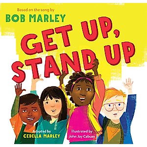 Get Up, Stand Up: (Preschool Music Book, Multicultural Books for Kids, Diversity Books for Toddlers, Bob Marley Children's Books) (Bob Marley by Chronicle Books)