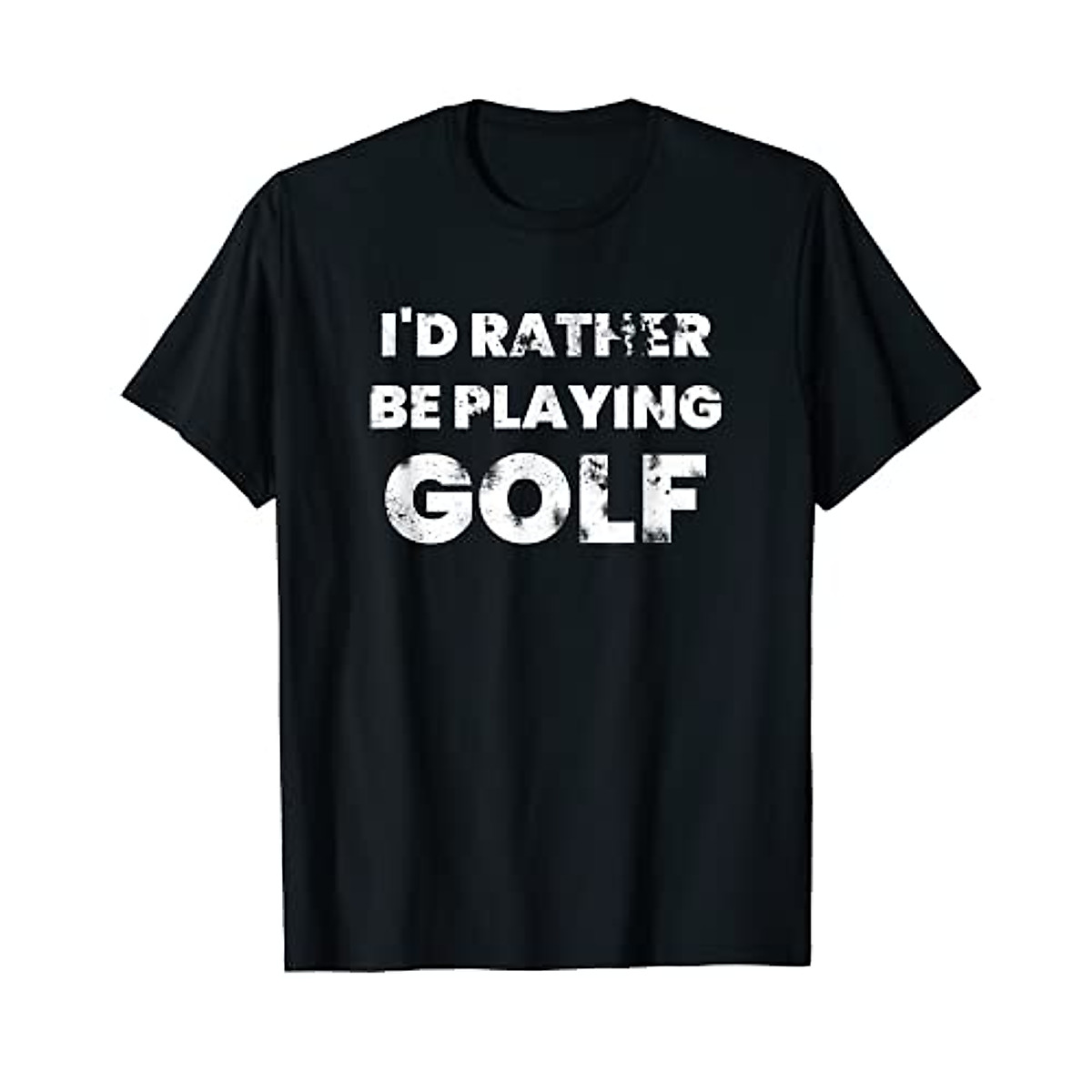 I'd Rather Be Playing Golf T-Shirt Funny Golfer Golfing Tee