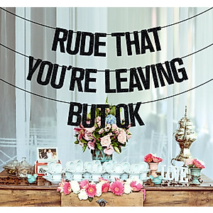 Rude That You're Leaving But OK Banner, Coworker Leaving Decorations, Graduation/Retirement/Goodbye/Farewell Party Decorations Black Glitter