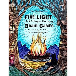 Fire Light - Art & Logic Therapy - Brain Games: Mental Clarity, Mindfulness & Creative Literacy Skills (The Thinking Tree - Brain Fog & Covid Brain)
