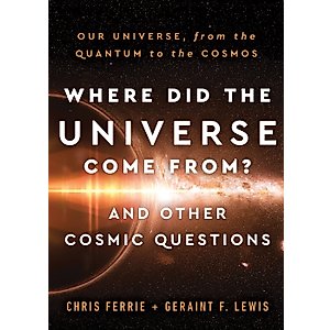 Where Did the Universe Come From? And Other Cosmic Questions: Our Universe, from the Quantum to the Cosmos