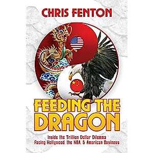 Feeding the Dragon: Inside the Trillion Dollar Dilemma Facing Hollywood, the NBA, & American Business