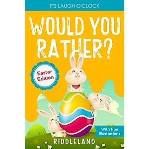 It's Laugh O'Clock: Would You Rather? Easter Edition: A Hilarious and Interactive Question and Answer Book for Boys and Girls: Basket Stuffer Ideas For Kids (Fun Easter Books For Kids)