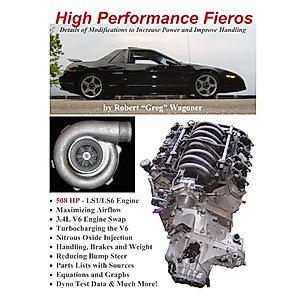High Performance Fieros, 3.4L V6, Turbocharging, LS1 V8, Nitrous Oxide