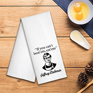 Hafhue If You Can't Beat?Em Eat?Em Funny Jeffrey Dahmer Kitchen Towel Gifts for Women Sisters Friends Mom Aunts, Housewarming Gift for Women Hostess, New Home Gift for Women, Hostess Gifts