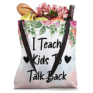 I Teach Kids To Talk Back Speech Therapy SLP Graduation Tote Bag